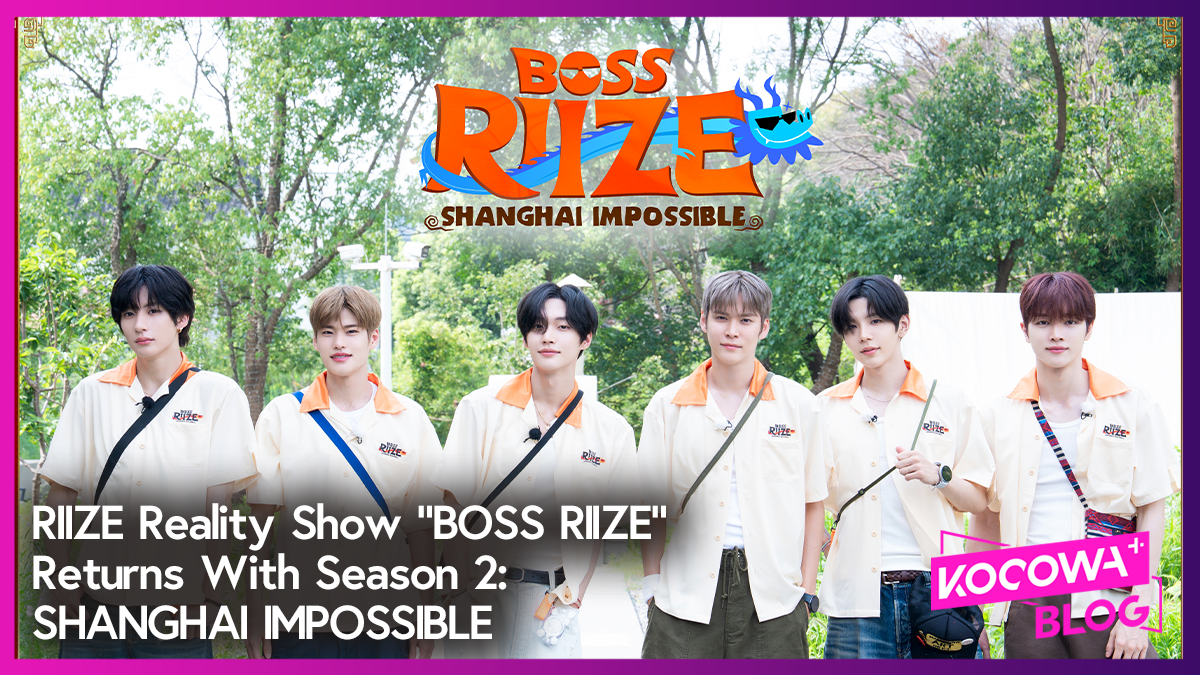 RIIZE Reality Show “BOSS RIIZE” Returns With “BOSS RIIZE: SHANGHAI IMPOSSIBLE”