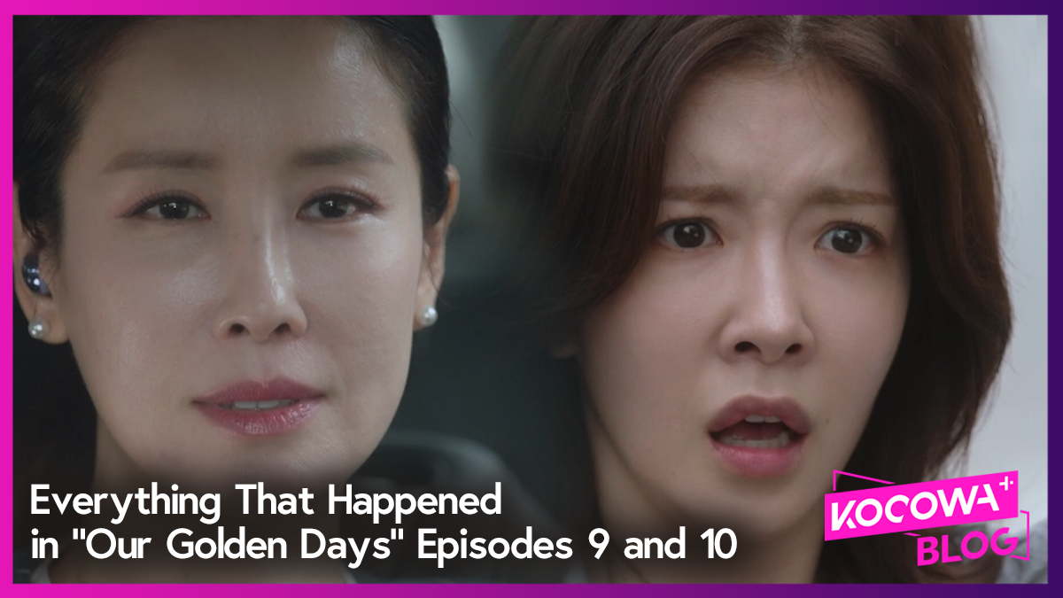 Everything That Happened in “Our Golden Days” Episodes 9 and 10