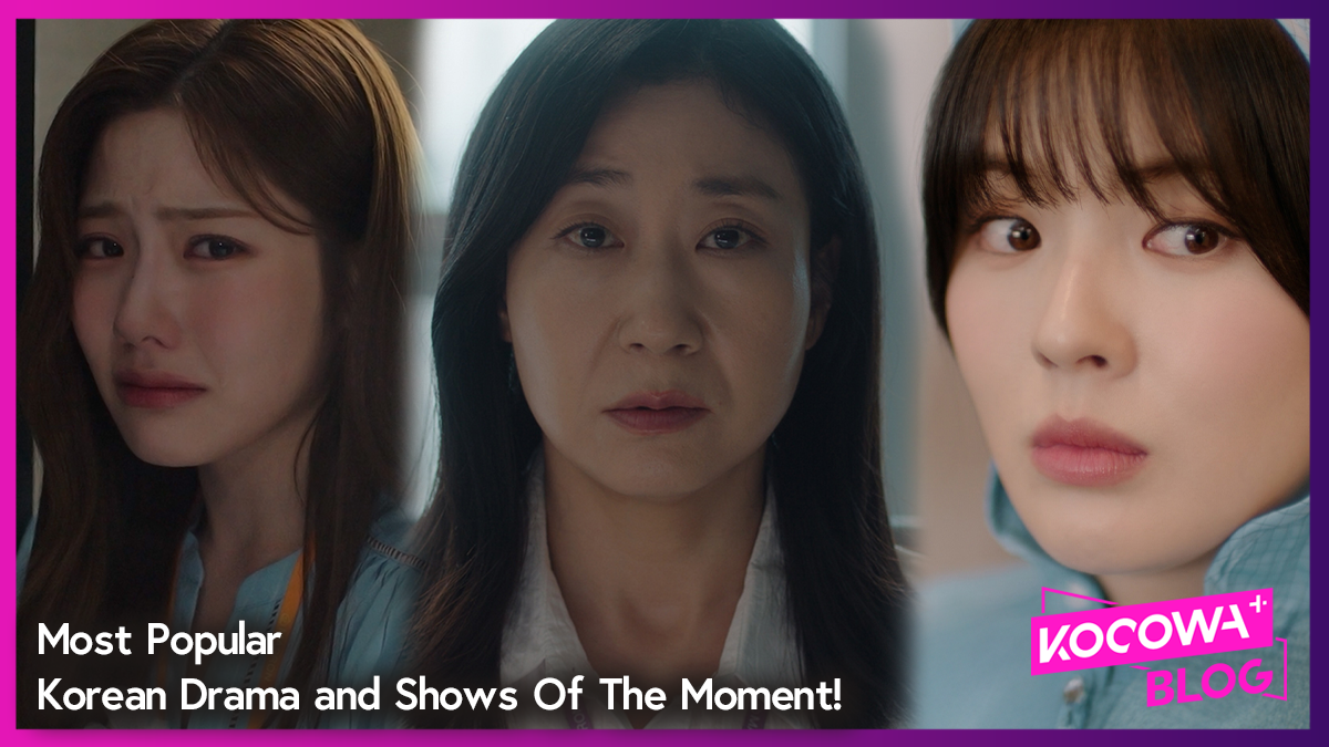 Most Popular Korean Drama and Shows Of The Moment! | KOCOWA+