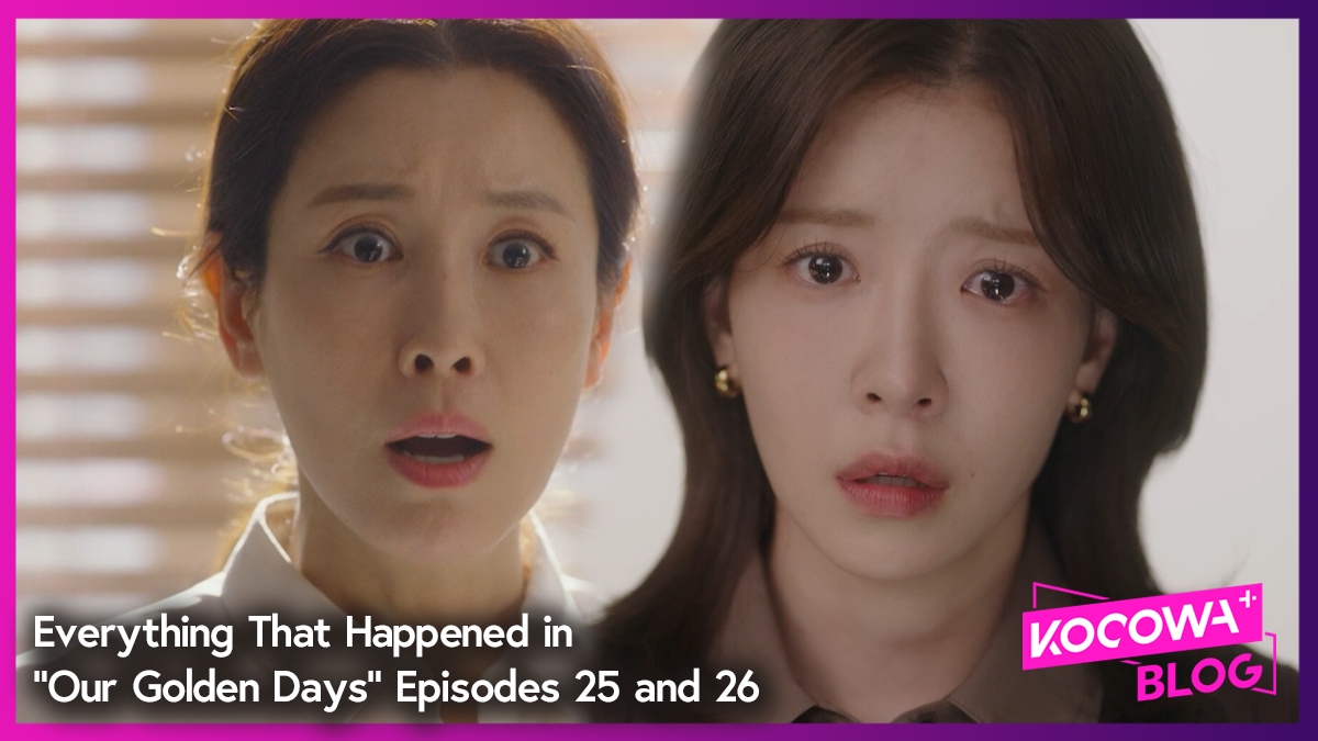 Everything That Happened in “Our Golden Days” Episodes 25 and 26 | KOCOWA+
