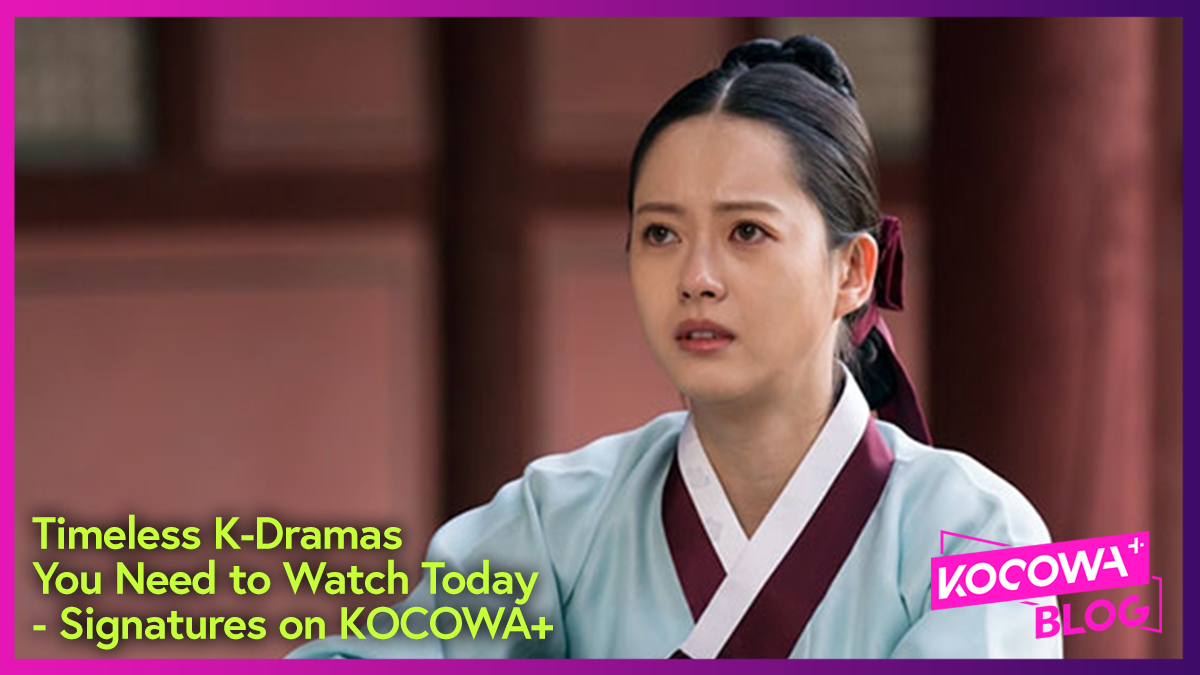 Timeless K-Dramas You Need to Watch Today – Signatures on KOCOWA+ | KOCOWA+